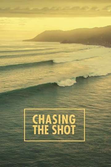 Chasing the Shot (2016) - TV Show | Moviefone