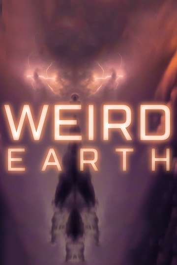 Weird Earth (2020-2021) - TV Show | Moviefone