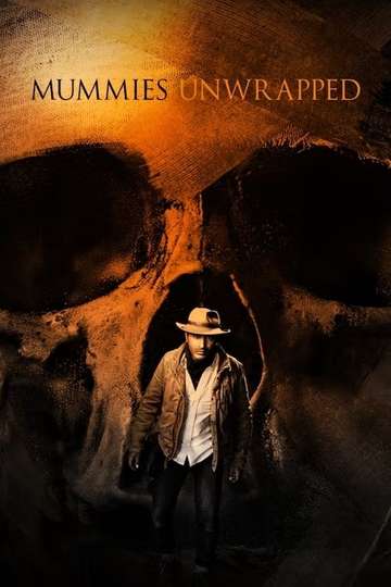 Mummies Unwrapped - Where to Watch & Stream Online | Moviefone