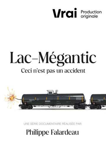 Lac-Mégantic - This Is Not an Accident (2023) Streaming - Where to ...