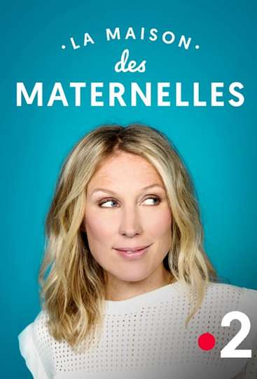 La Maison des Maternelles - Seasons Guide | Moviefone