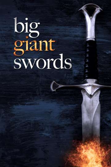 Big Giant Swords (2015) - Where to Watch & Stream Online | Moviefone