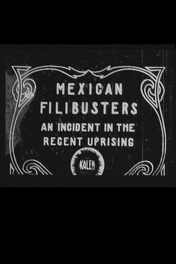 Mexican Filibusters (1911) Streaming - Where to Watch Online | Moviefone