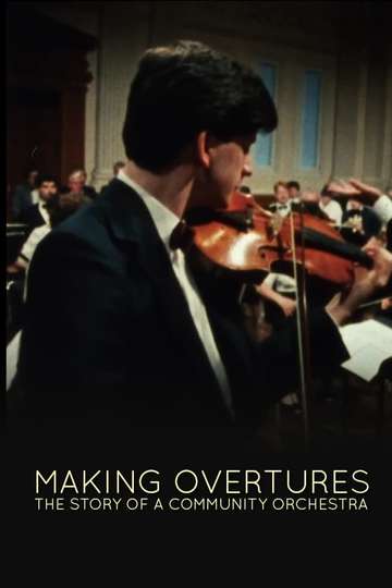 Making Overtures: The Story of a Community Orchestra - Movie | Moviefone