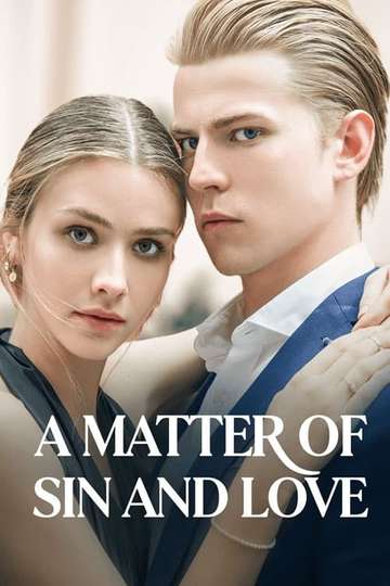 A Matter of Sin and Love (2023) - TV Show | Moviefone