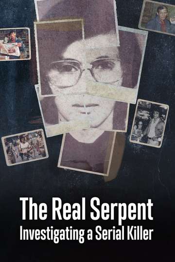 The Real Serpent: Investigating a Serial Killer (2024) Streaming ...