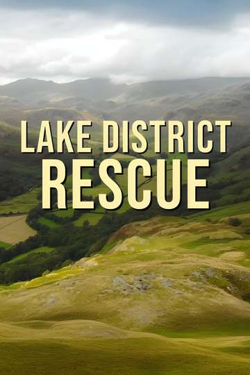 Lake District Rescue (2024) - TV Show | Moviefone