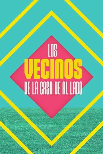 Los vecinos de la casa de al lado (2024-2025) - TV Show | Moviefone