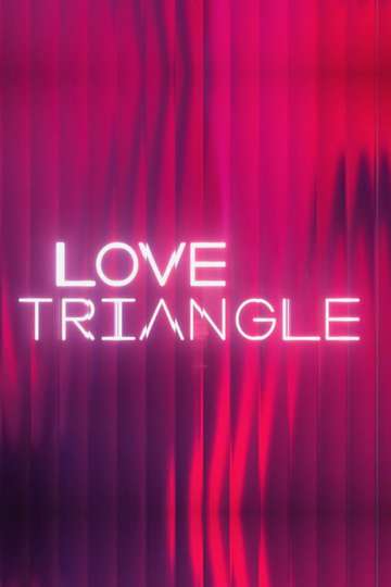Love Triangle Series 1 - Episode Guide, Ratings & Streaming | Moviefone