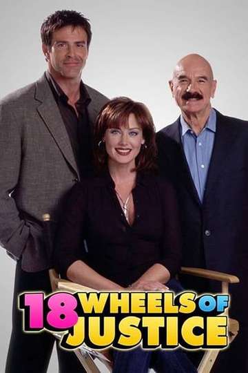 18 Wheels of Justice (2000-2001) - TV Show | Moviefone