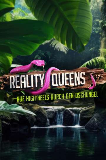 Reality Queens – auf High Heels durch den Dschungel (2024) - TV Show | Moviefone