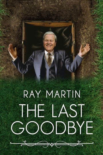 Ray Martin: The Last Goodbye (2024) - TV Show | Moviefone