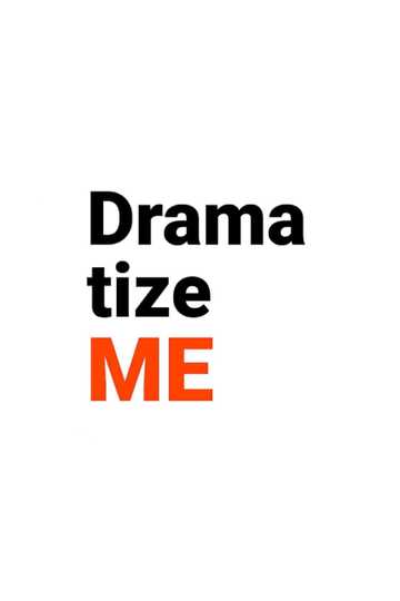 Dramatize Me (2020) - TV Show | Moviefone