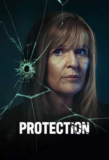 Protection (2024 - 2025) - TV Show | Moviefone