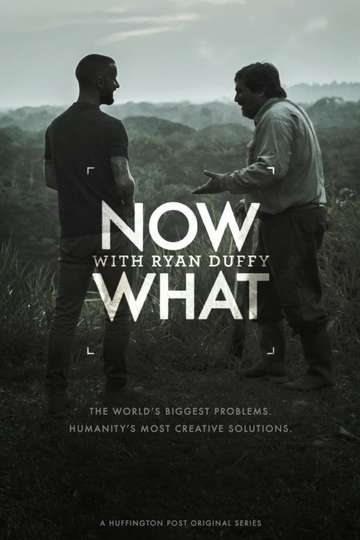 Now What with Ryan Duffy (2015) - TV Show | Moviefone