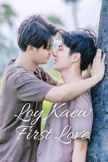 Loy Kaew First Love (2025) - TV Show | Moviefone