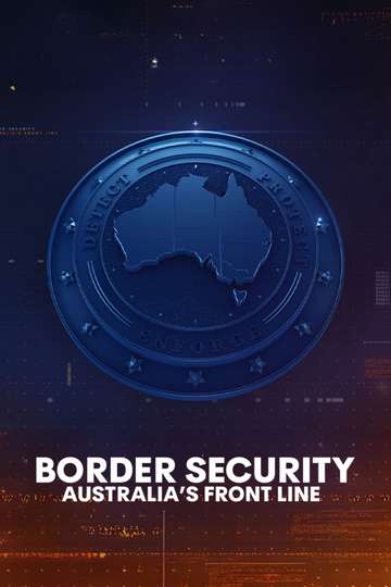 Border Security: Australia's Front Line (2004-2023) - TV Show | Moviefone