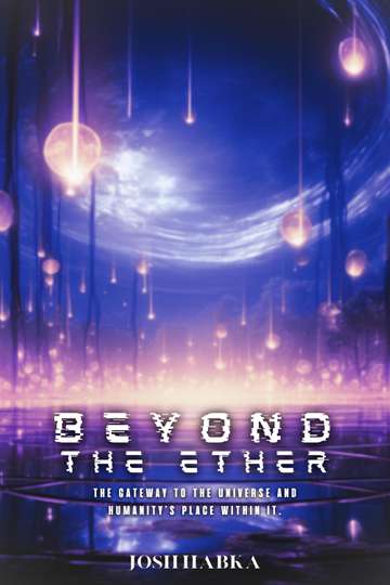 Beyond the Ether (2025) - TV Show | Moviefone