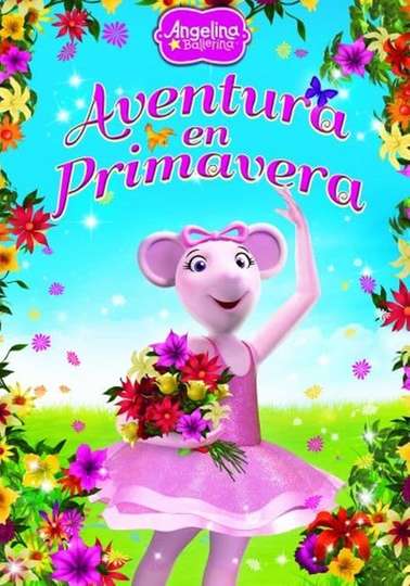 Angelina Ballerina: Spring Fling (2014) - Movie | Moviefone
