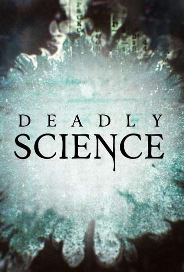 Deadly Science (2023-2024) Streaming - Where to Watch Online | Moviefone