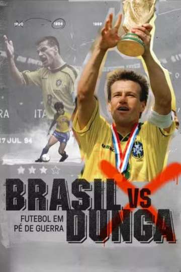 Brasil vs Dunga - Futebol em Pé de Guerra (2025) - TV Show | Moviefone