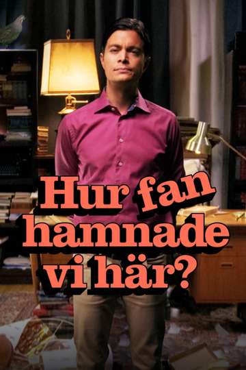 Hur fan hamnade vi här? (2025) - Seasons Guide | Moviefone