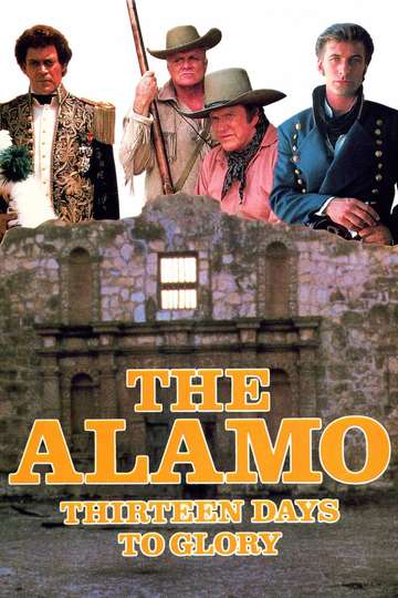 The Alamo: Thirteen Days to Glory - Movie | Moviefone
