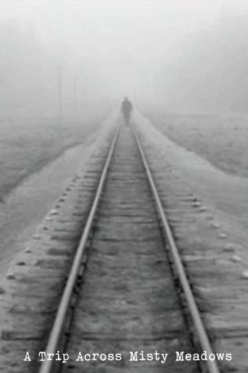 A Trip Across Misty Meadows Credits - Full Cast and Crew | Moviefone