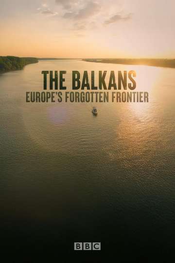 The Balkans: Europe’s Forgotten Frontier (2025) Streaming - Where to Watch Online | Moviefone