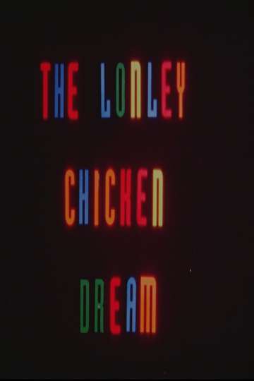 The Lonely Chicken Dream (2009) - Movie | Moviefone