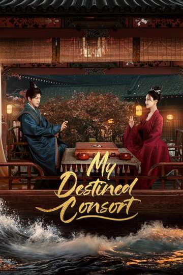 My Destined Consort - Where to Watch & Stream Online | Moviefone