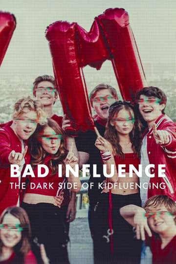 Bad Influence: The Dark Side of Kidfluencing (2025) - TV Show | Moviefone