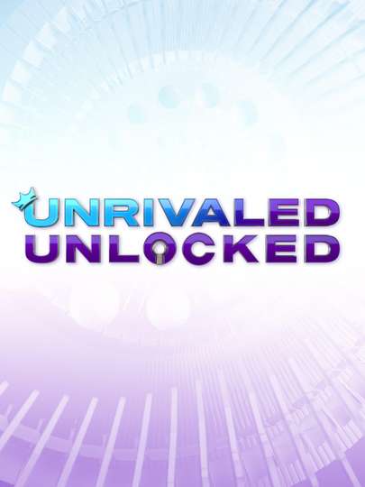 Unrivaled Unlocked - Where to Watch & Stream Online | Moviefone