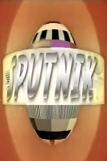 Sputnik (2007) - TV Show | Moviefone