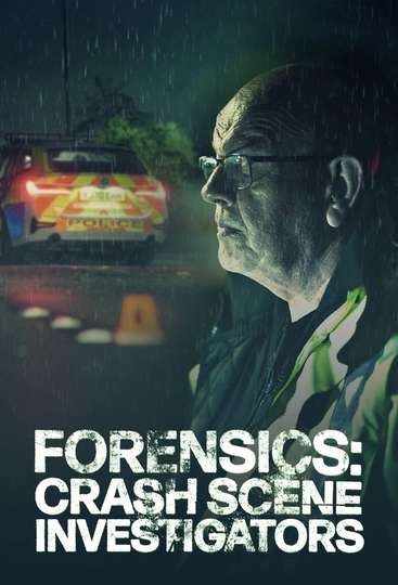 Forensics: Crash Scene Investigation (2025) - TV Show | Moviefone