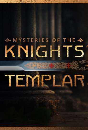 Mysteries of the Knights Templar (2024) - TV Show | Moviefone