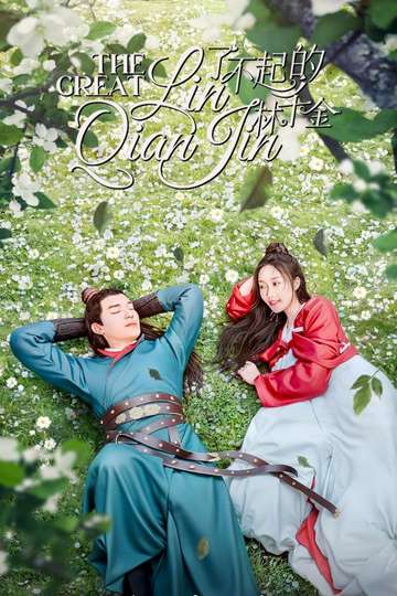 The Great Lin Qian Jin (2025) - TV Show | Moviefone