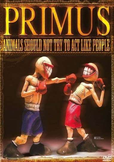 Primus: Animals Should Not Try to Act Like People (2003) - Movie ...