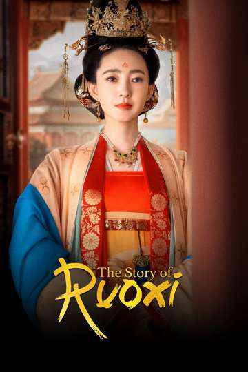 The Story of Ruoxi (2025) - TV Show | Moviefone