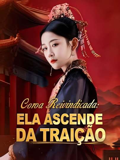 Coroa Reivindicada: Ela Ascende da Traição - Seasons Guide | Moviefone