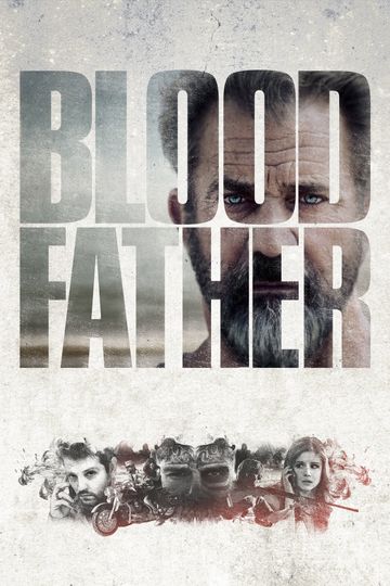 Blood Father (2016) - Movie | Moviefone