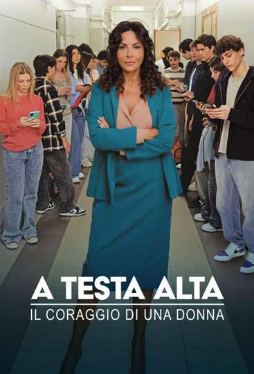 A testa alta - il coraggio di una donna (2026) - Season 1 Episodes and ...
