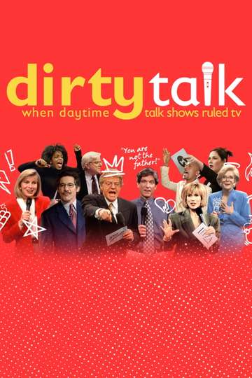 Dirty Talk: When Daytime Talk Shows Ruled TV (2026) - Where to Watch ...