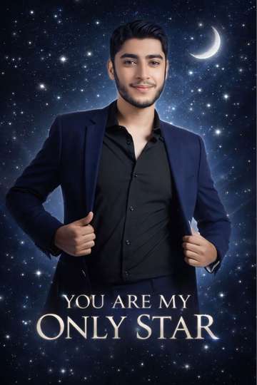 You Are My Only Star (2026) - TV Show | Moviefone