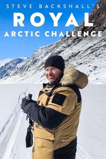 Steve Backshall's Royal Arctic Challenge (2025) - Seasons | Moviefone
