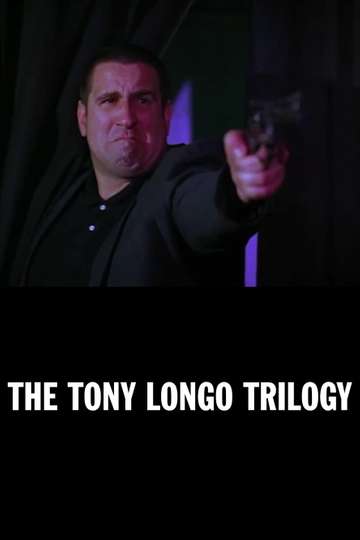 The Tony Longo Trilogy - Movie | Moviefone