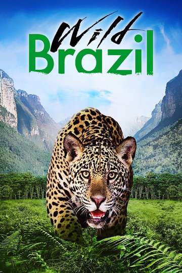 Wild Brazil Cast and Crew | Moviefone