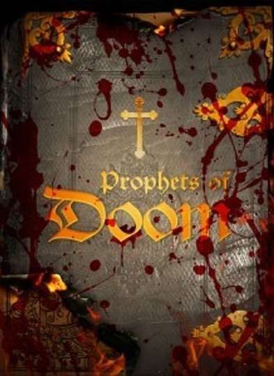 Prophets of Doom (2011) - Movie | Moviefone