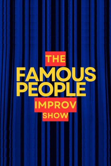 The Famous People Improv Show (2026) - TV Show | Moviefone