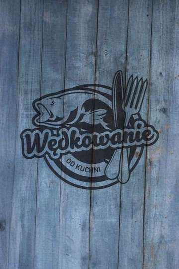 Wędkowanie od kuchni (2021-2022) - TV Show | Moviefone